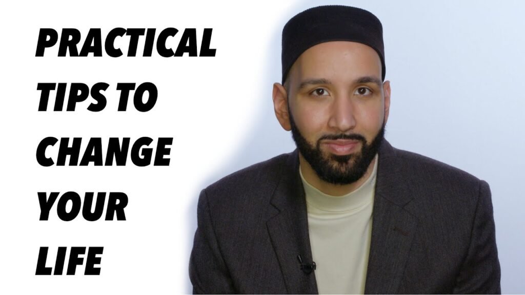 PRACTICAL TIPS TO CHANGE YOUR LIFE | SHEIKH OMAR SULEIMAN - The ...